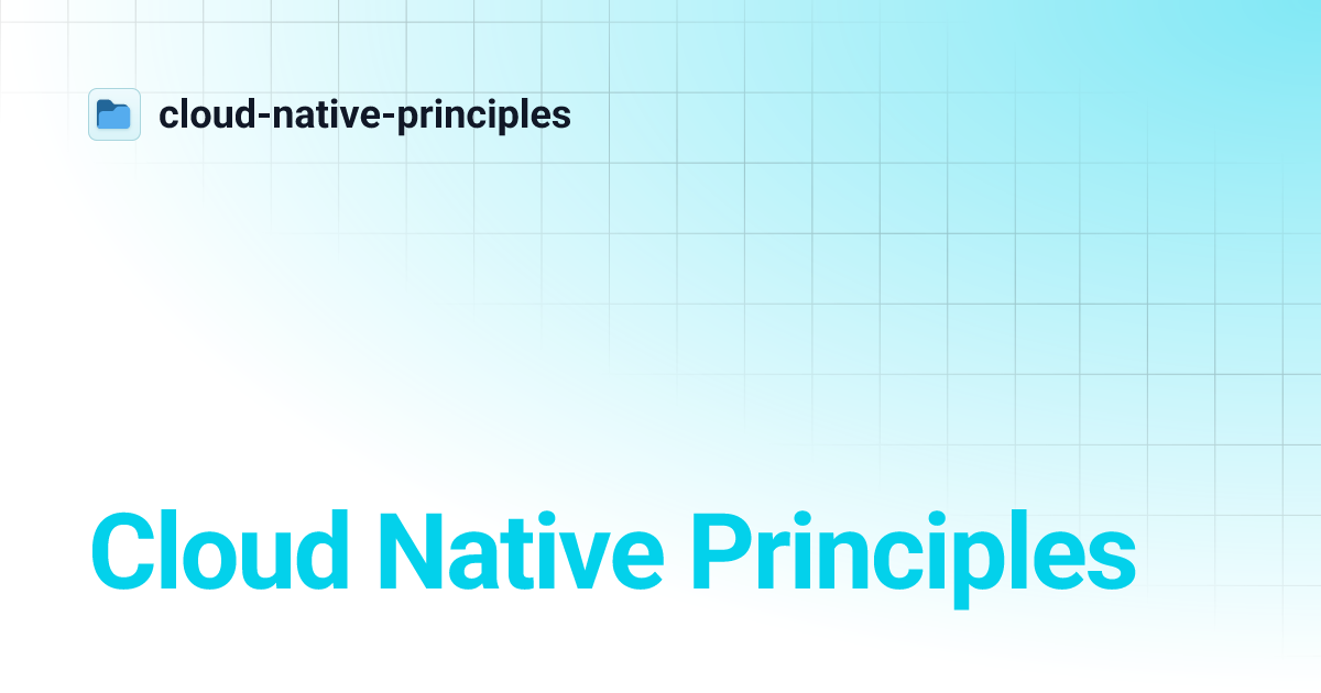 Cloud Native Principles | cloud-native-principles