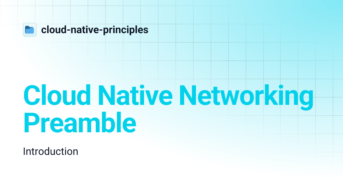 Cloud Native Networking Preamble | cloud-native-principles